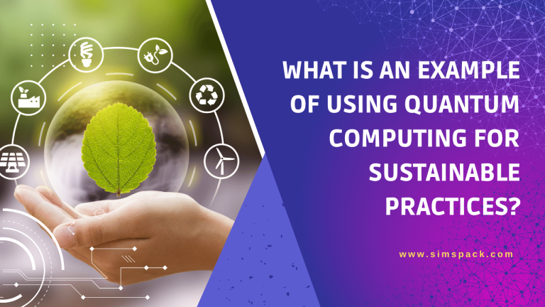 What Is An Example Of Using Quantum Computing For Sustainable Practices?